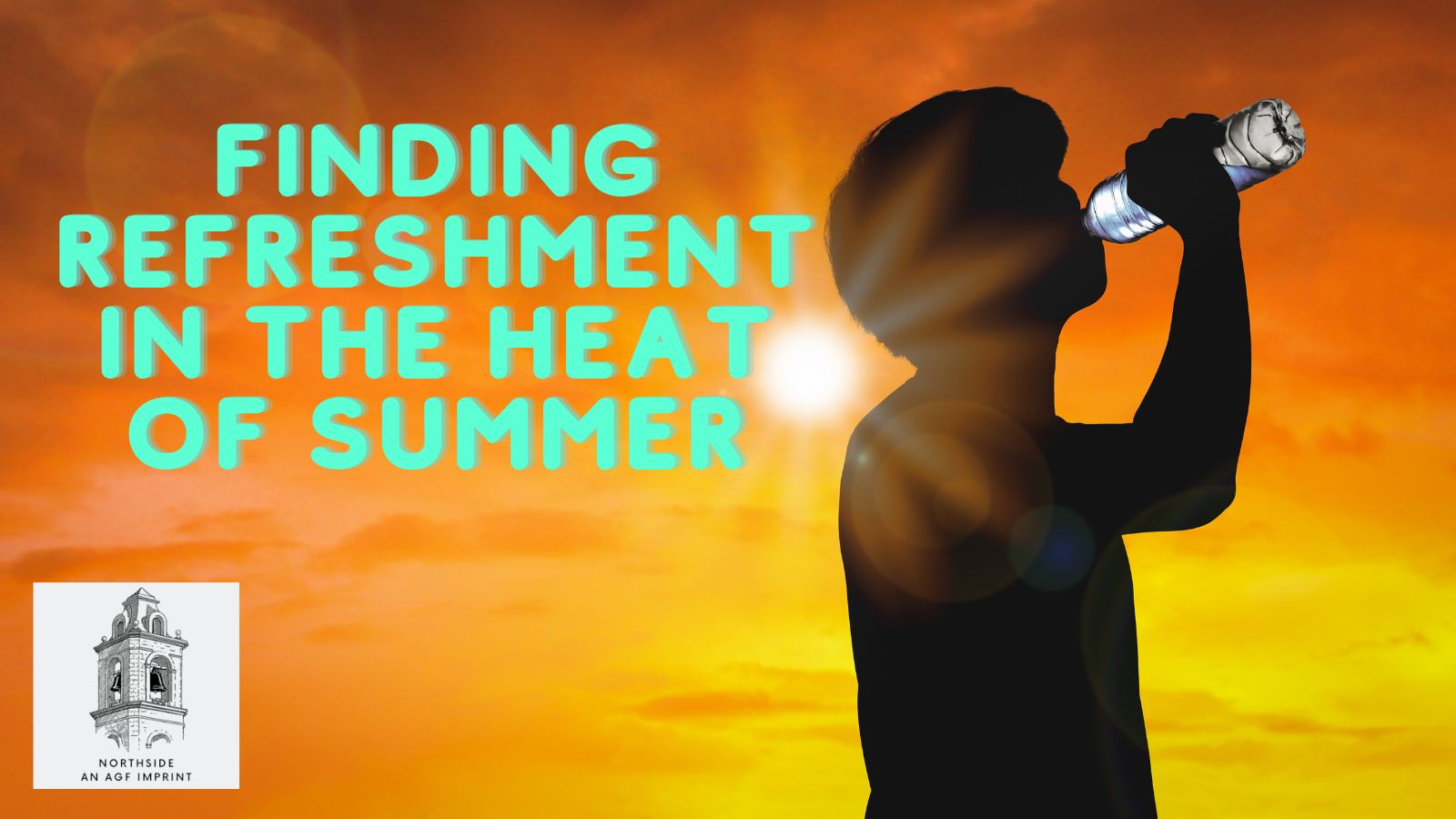 Finding Refreshment in the Heat of Summer